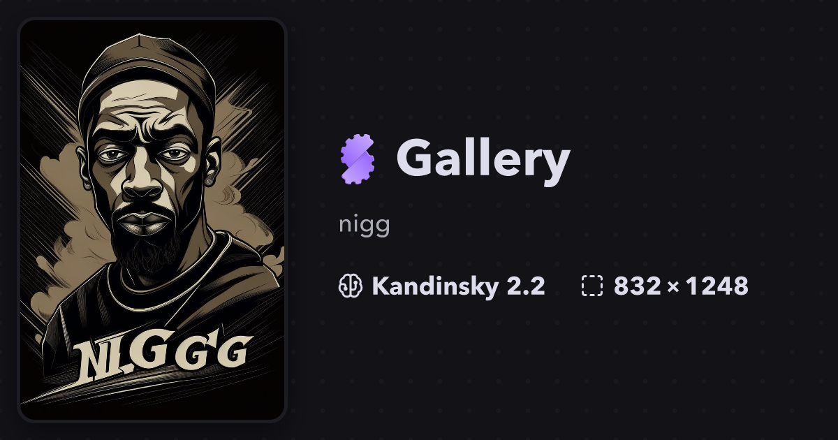 "nigg" | Gallery | Stablecog