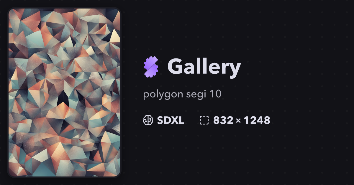 "polygon segi 10" | Gallery | Stablecog