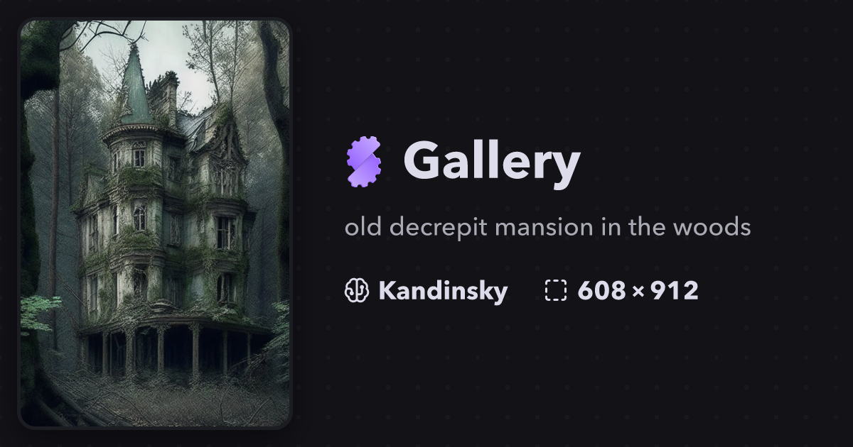 "old decrepit mansion in the woods" | Gallery | Stablecog