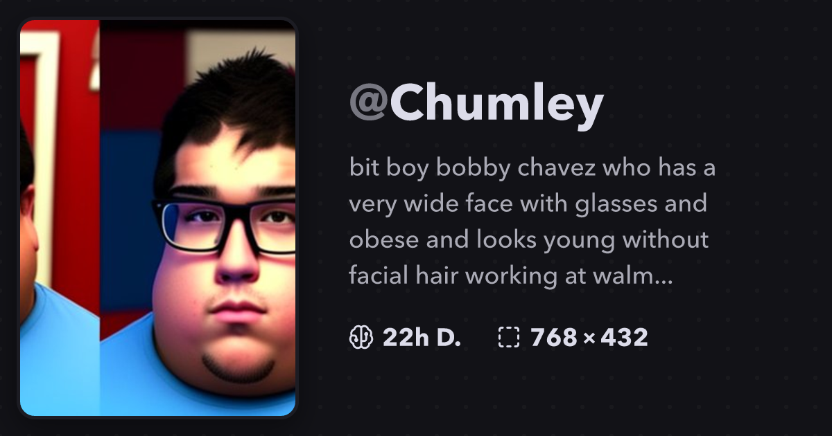 "bit boy bobby chavez who has a very wide..." | @Chumley on Stablecog